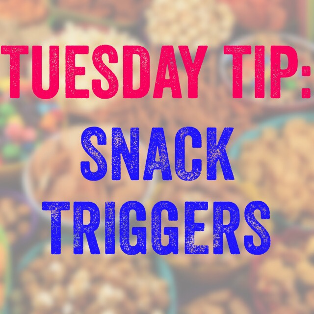Tuesday Tip: Snack Triggers – Every Step Fitness