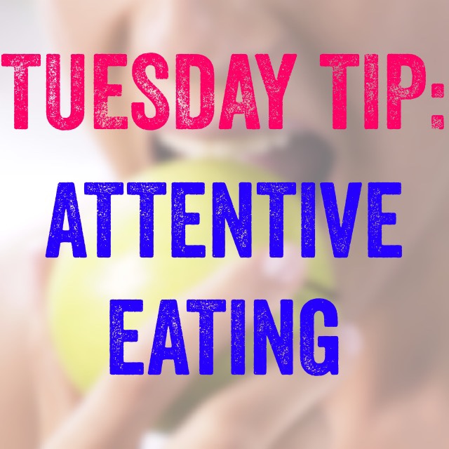 Tuesday Tip: Attentive Eating – Every Step Fitness