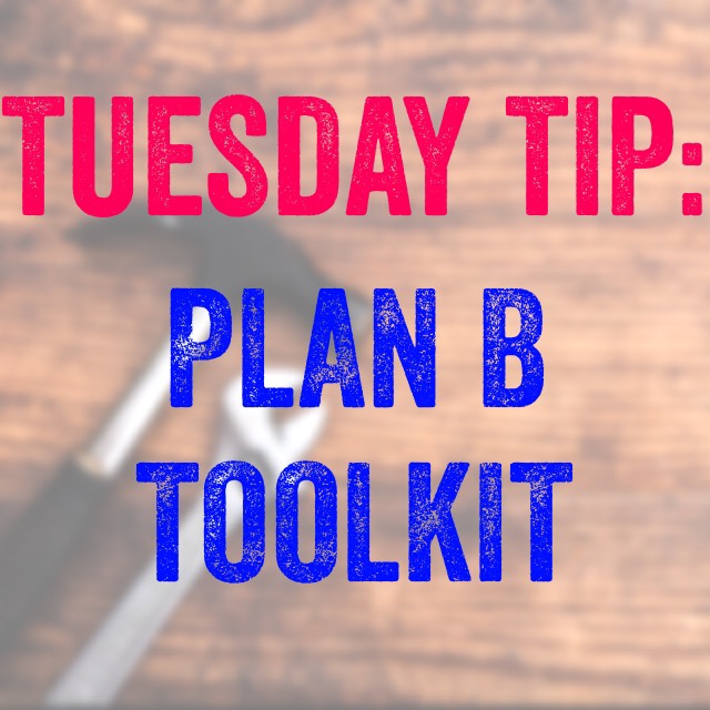 Tuesday Tip: Plan B toolkit – Every Step Fitness