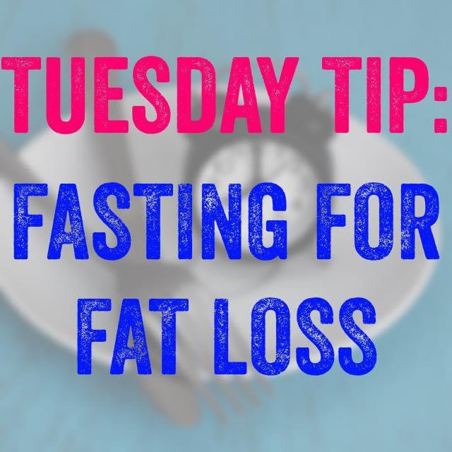 Tuesday Tip: Fasting for fat loss – Every Step Fitness