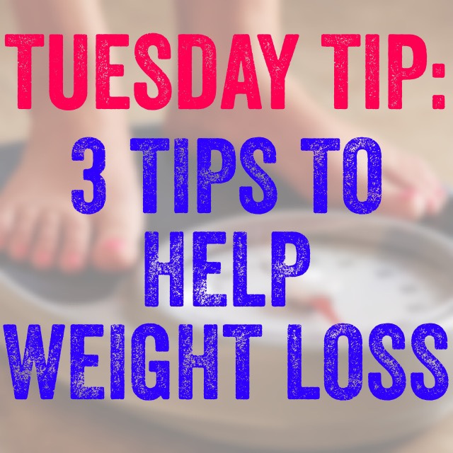 Tuesday Tip: 3 tips to help weight loss – Every Step Fitness