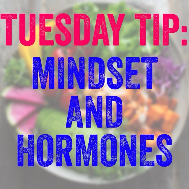 Tuesday Tip: Mindset and hormones – Every Step Fitness