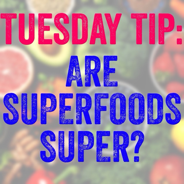 Tuesday Tip: Are Superfoods Super? – Every Step Fitness