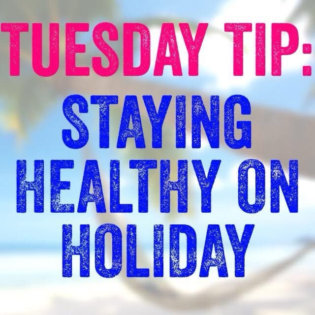 Tuesday Tip: Staying Healthy on Holiday – Every Step Fitness